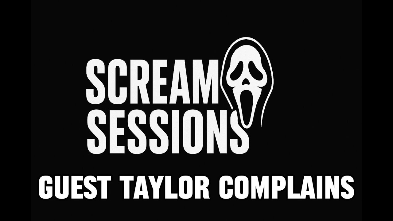 Scream Sessions | Taylor Complains - YouTube