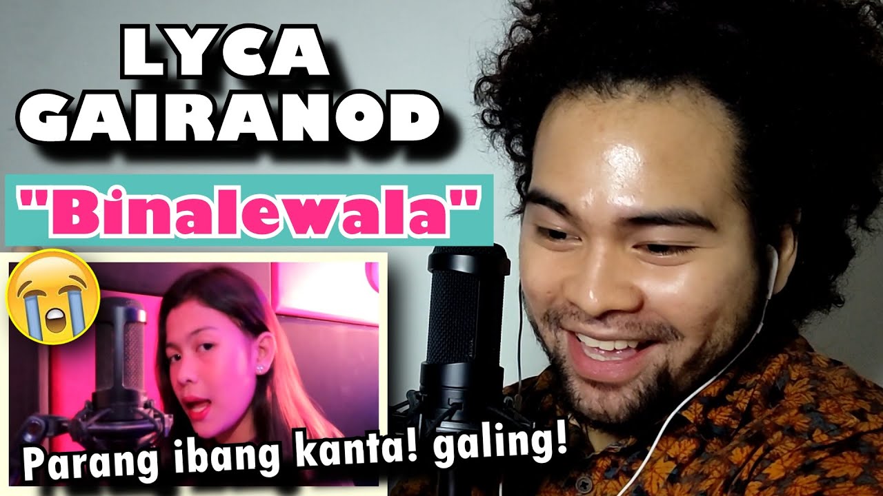 SINGER reacts to LYCA GAIRANOD - "BINALEWALA" (cover) | HONEST REACTION ...