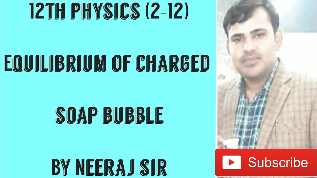 12th physics (2- 12) || Equilibrium of charged soap bubble in ...