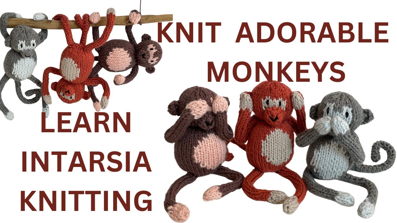 How to Knit a Monkey with Bendable Limbs | Learn Intarsia Knitting ...