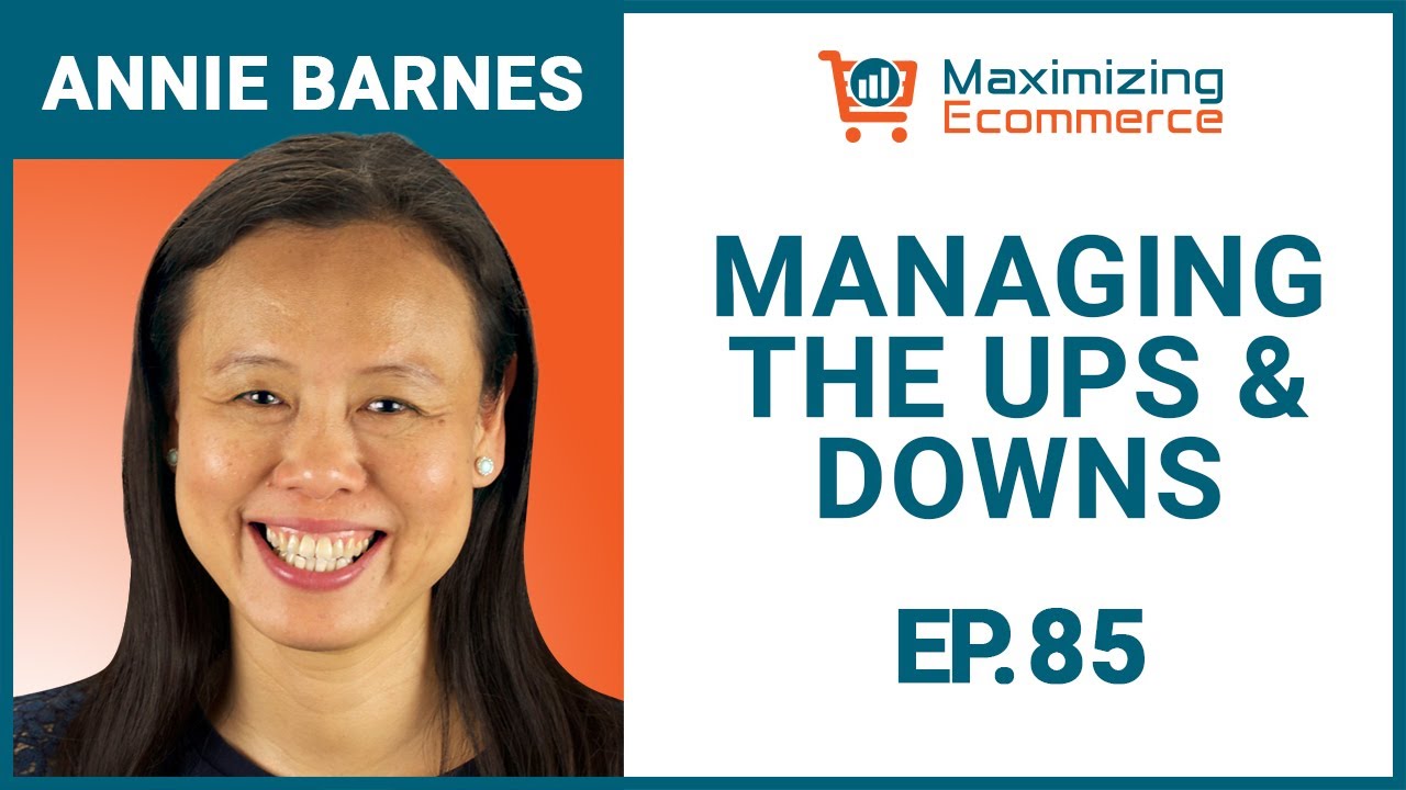 Thriving in the Ups and Downs of Ecommerce with Annie Barnes, Ep #85 ...