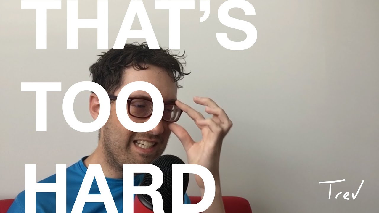 That’s Too Hard - YouTube