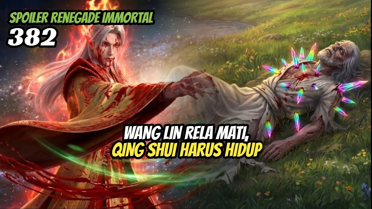 WANG LIN RELA MATI, QING SHUI HARUS HIDUP | renegade Immortal 382 ...