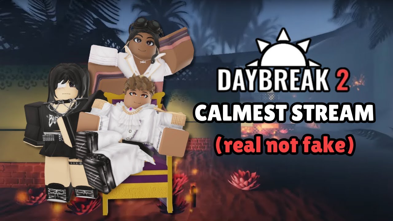 DAYBREAK 2 CALMEST STREAM (ROBLOX LIVE) - YouTube