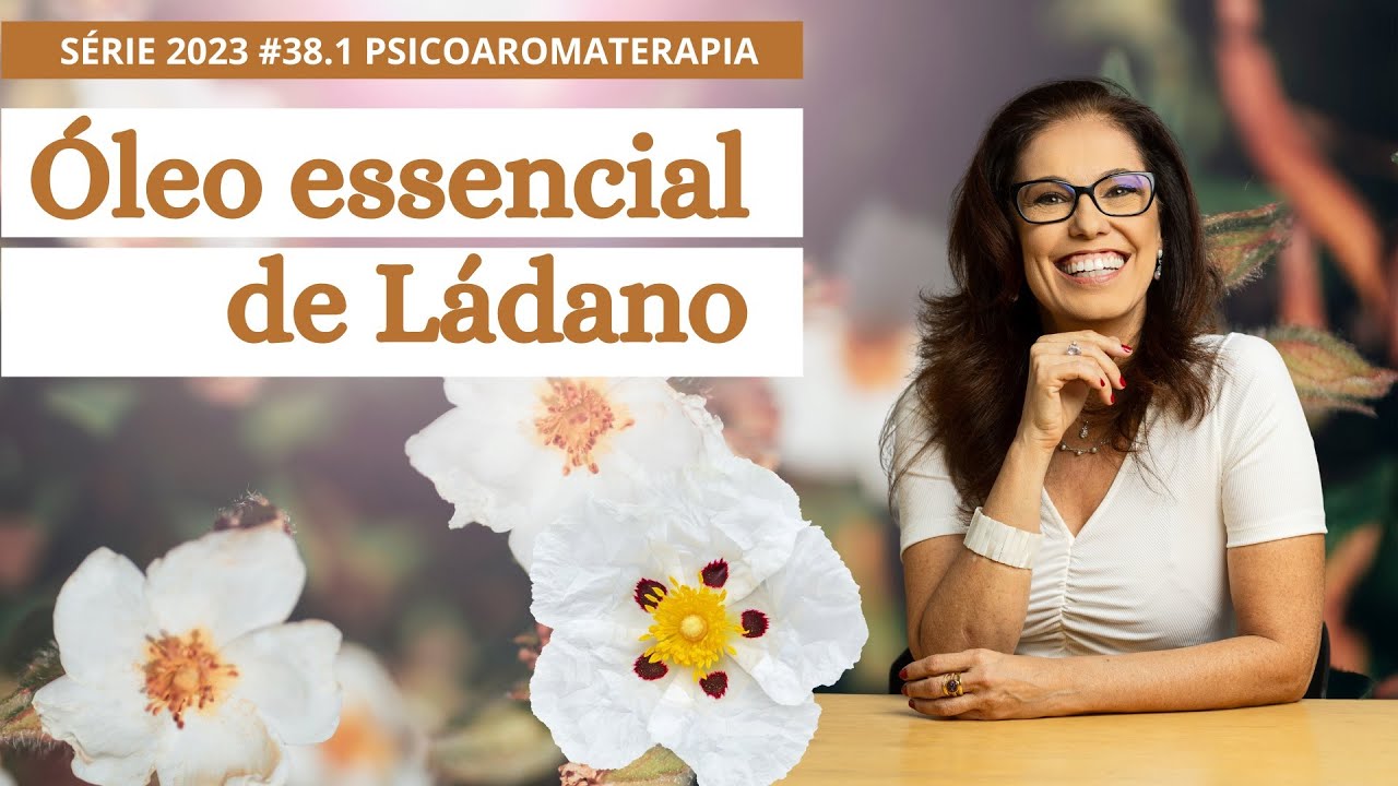 Óleo Essencial de Ládano I PsicoAromaterapia - YouTube