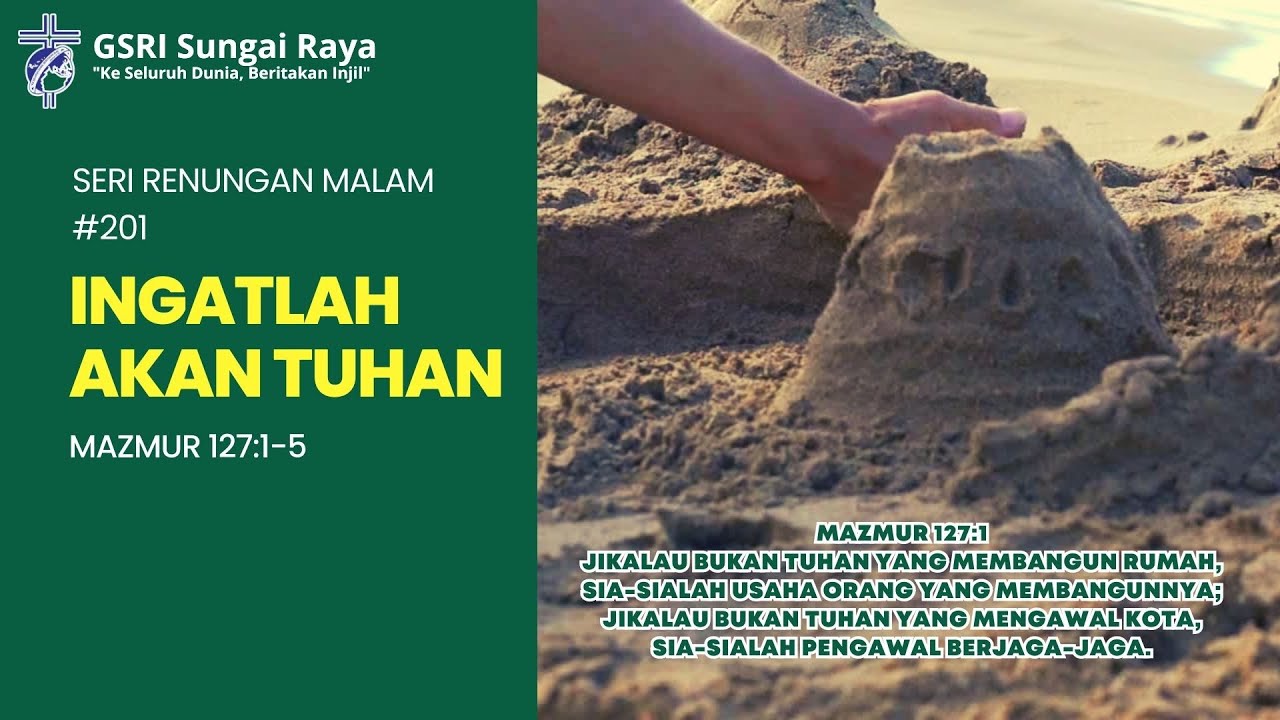 Seri Renungan Malam #201 : INGATLAH AKAN TUHAN (MAZMUR 127 : 1-5) - YouTube