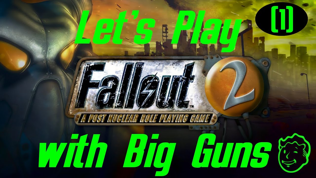 Let's Play Fallout 2 with Big Guns (Part 1) (Intro) - YouTube