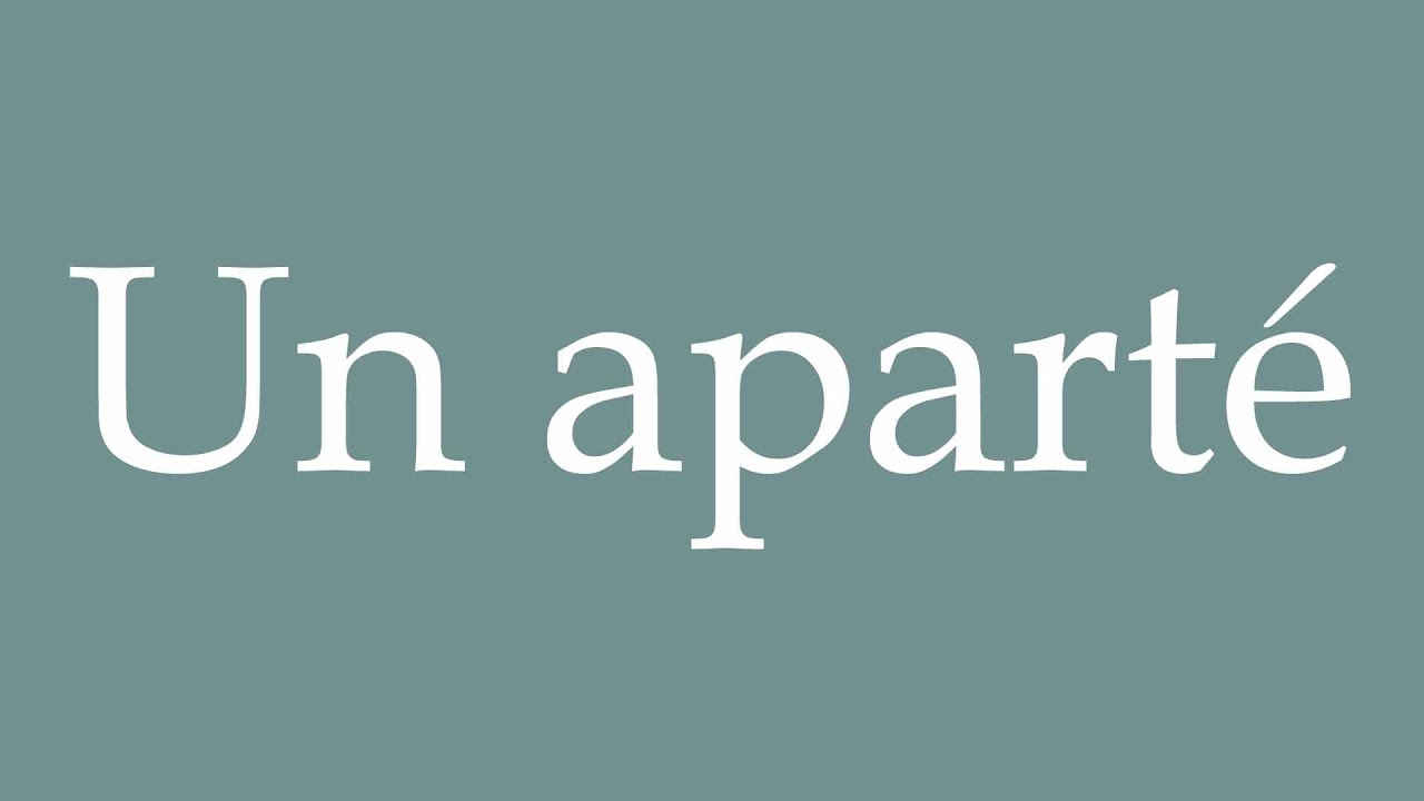 How to Pronounce ''Un aparté'' (A digression) Correctly in French - YouTube