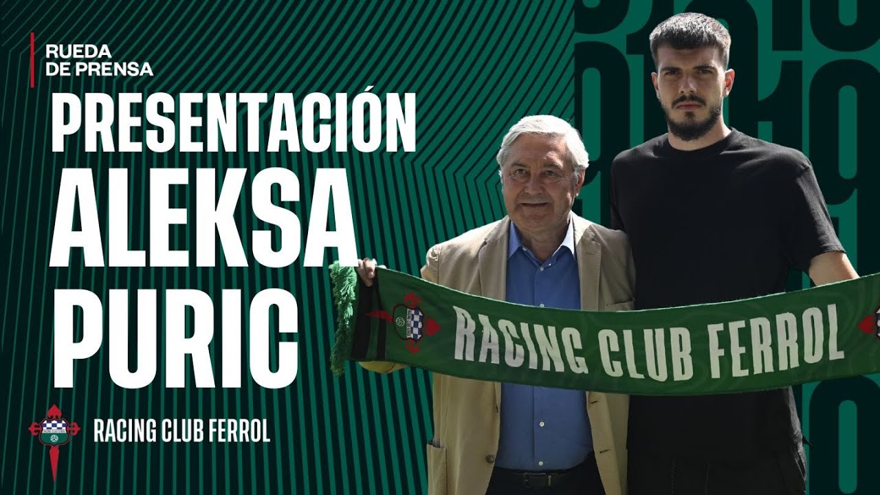 Presentación Aleksa Puric, nuevo jugador del Racing Club Ferrol - YouTube