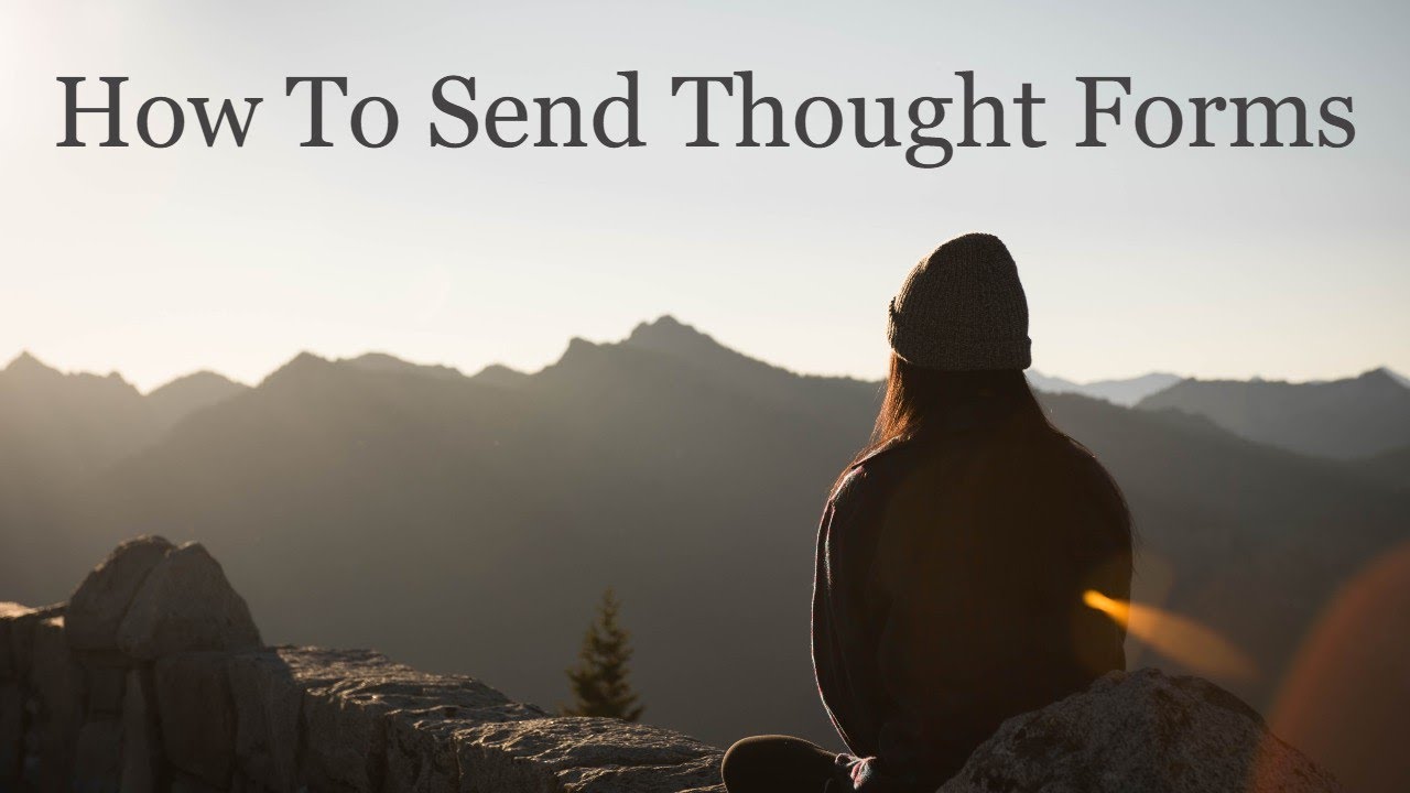 How To Send Thought Forms - YouTube