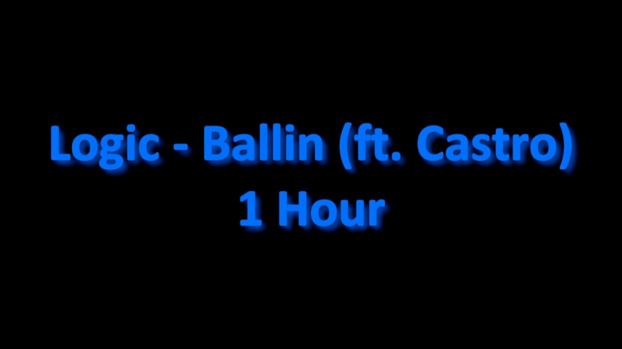 Logic - Ballin ft Castro 1 Hour - YouTube