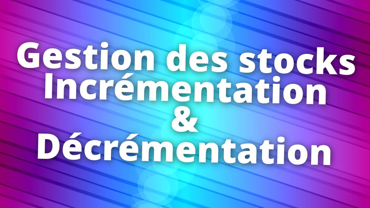 8 Incrémentation And Décrémentation Des Stocks Youtube