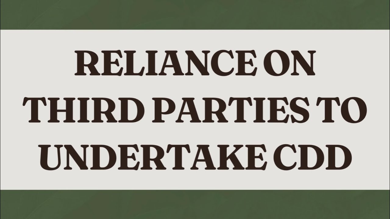 Third-party reliance for CDD must be robust for AML/CFT compliance ...