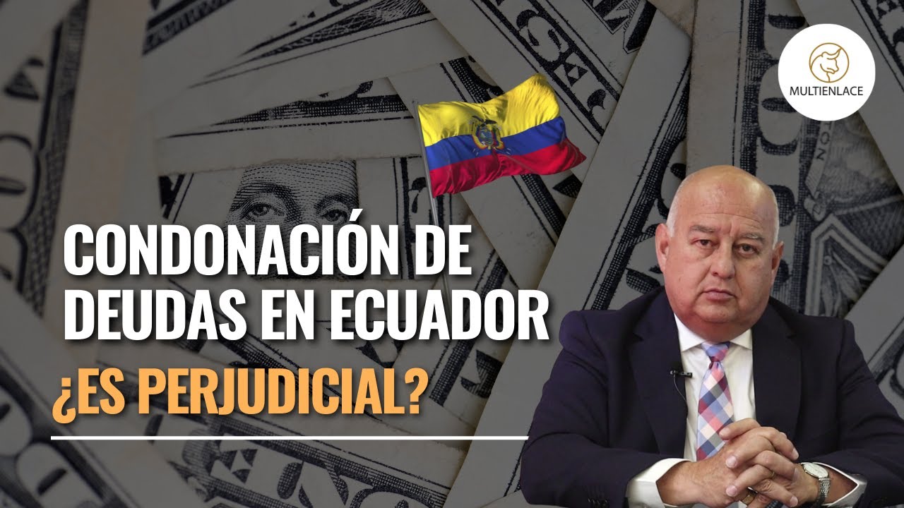 CONDONACIÓN DE DEUDAS ECUADOR | ¿Es un error? | Multienlace | Mauricio ...