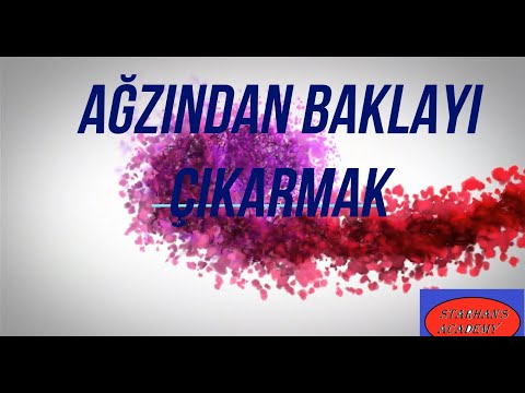 #Deyim,    AĞZINDAN BAKLAYI ÇIKARMAK,  #Türkçe