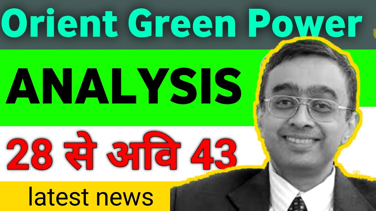 ORIENT GREEN POWER SHARE LATEST NEWS|ORIENT GREEN POWER UPDATE | ORIENT ...