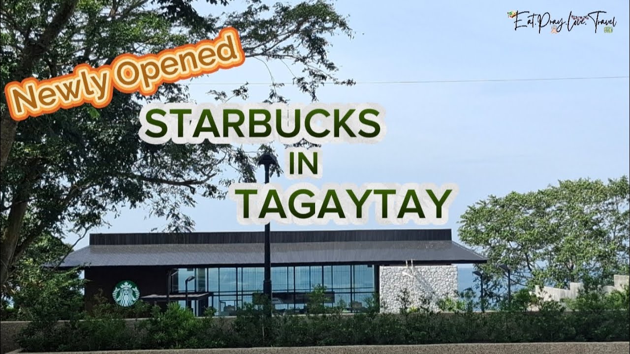 BAGONG STARBUCKS IN TAGAYTAY NA OVERLOOKING TAAL | EatPrayLoveTravel ...