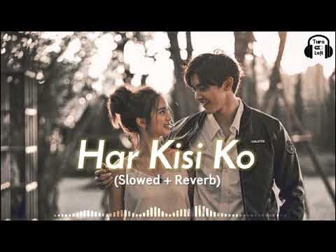 Har Kisi Ko lo-fi Song ll Official Audio ll Mixed Slowed - Reverb ll Made by @Tectolo-fi ll ...
