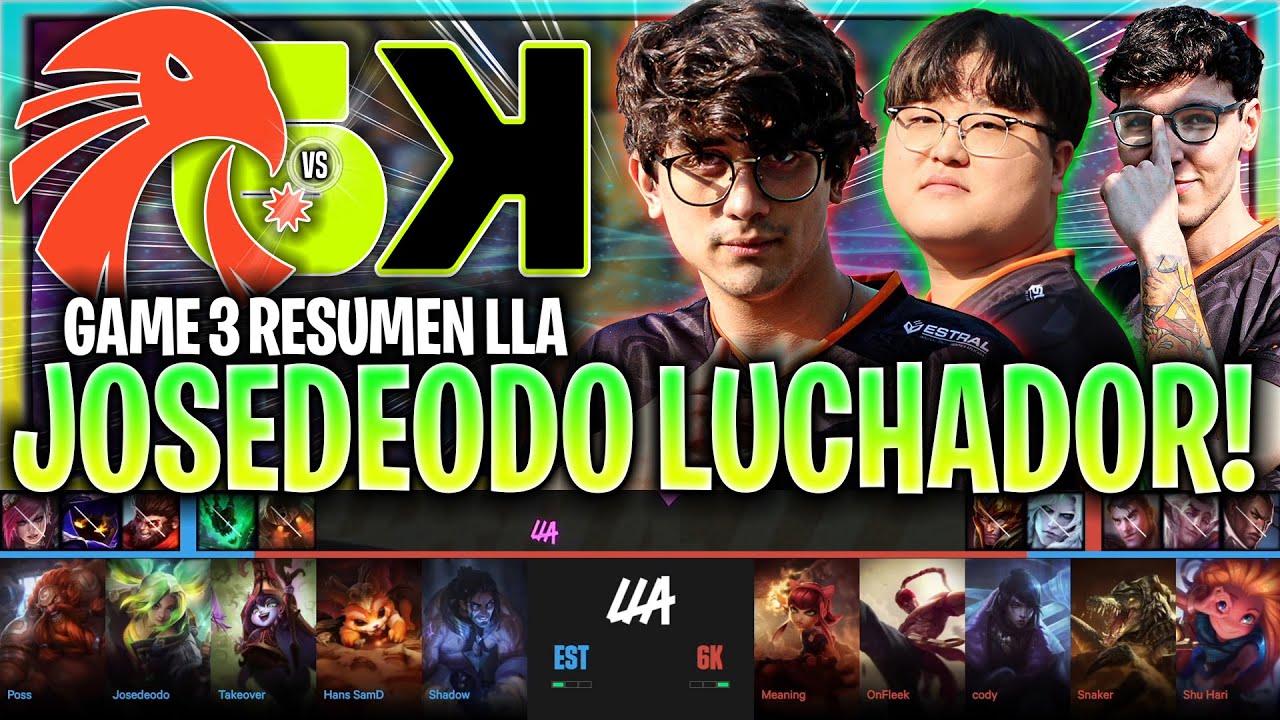 JOSEDEODO LUCHANDO AL LÍMITE! | EST vs 6K GAME 3 RESUMEN LLA PLAYOFFS ...