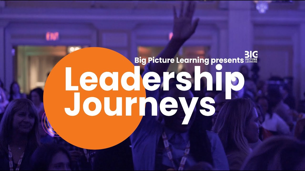 What is Big Picture Learning's Leadership Journeys? - YouTube