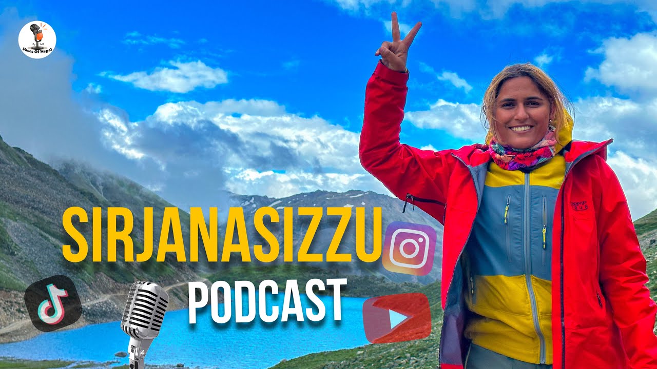 Faces Of Nepal |Episode : 04 | Sirjana Sizzu | Female Solo Traveller | Youtube Journey ...