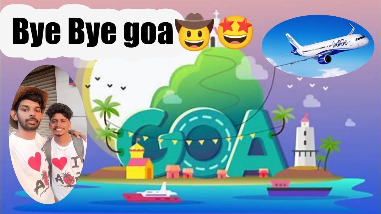 good bye Goa...🤠🤩🤩 - YouTube