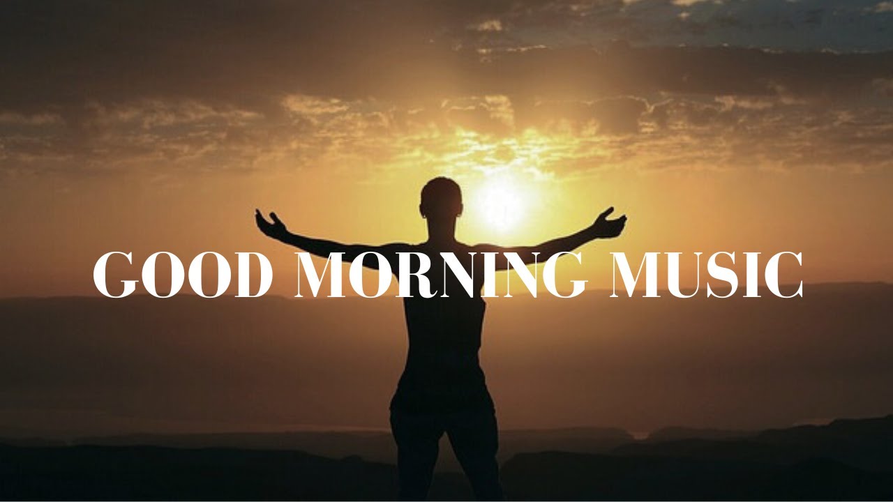 GOOD MORNING MUSIC | Peaceful Morning Meditation Music For Waking Up ...