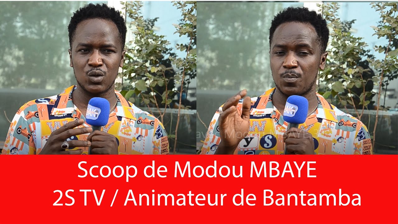 Scoop de Modou MBAYE 2S TV - YouTube