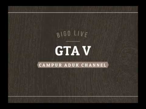 BIGO LIVE GAME GTA V : Cwek Keren