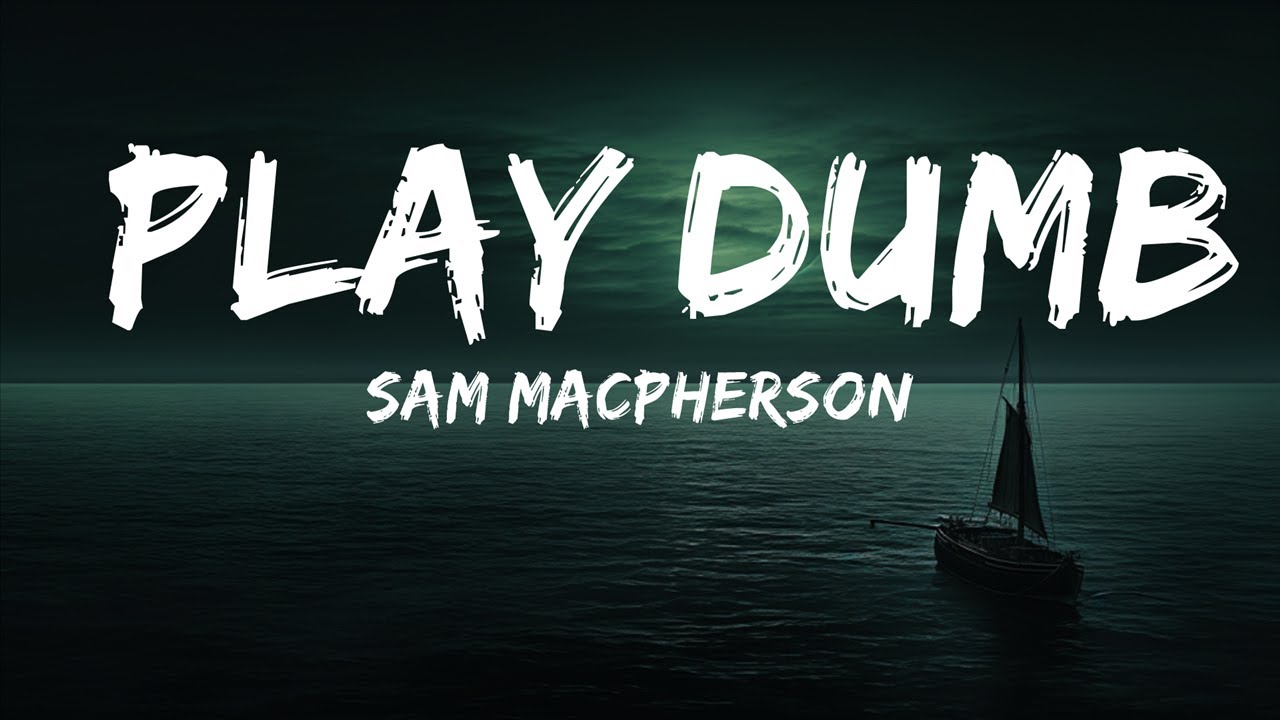Sam MacPherson - Play Dumb (Lyrics) | lyrics Zee Music - YouTube