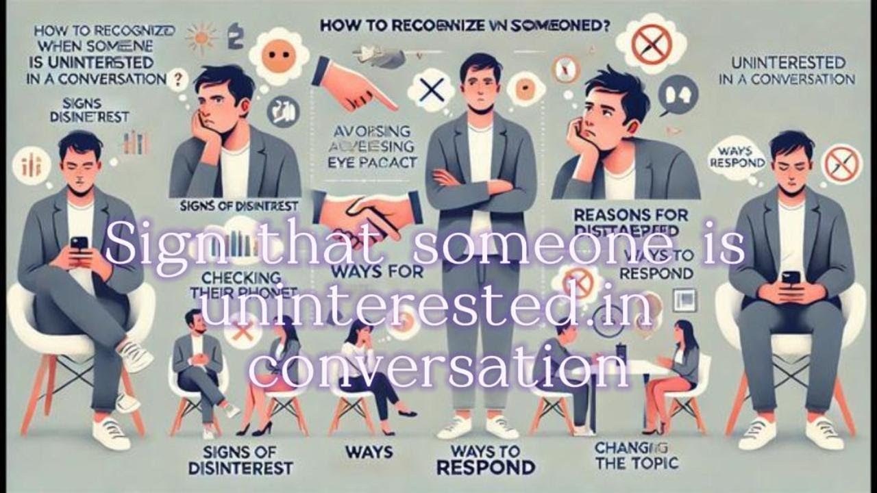 Sign that someone is uninterested in conversation - YouTube
