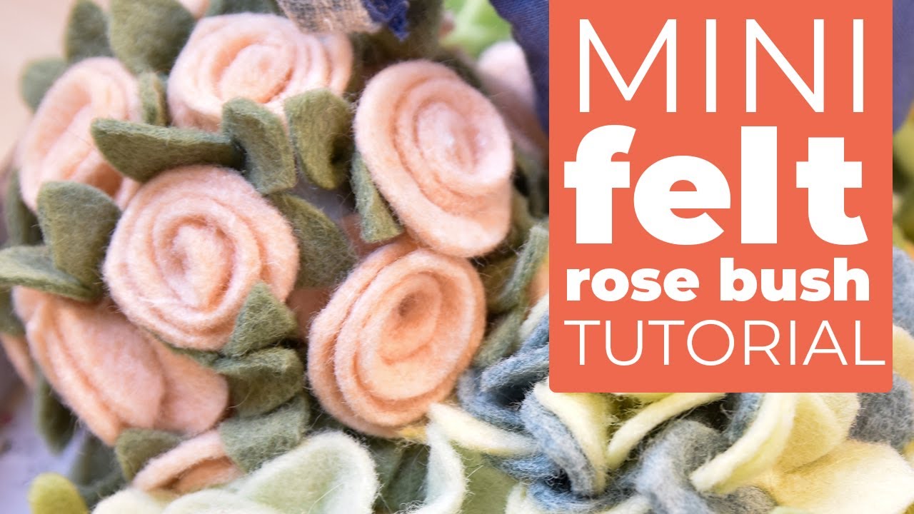 Mini Felt Rose Bush Tutorial - YouTube
