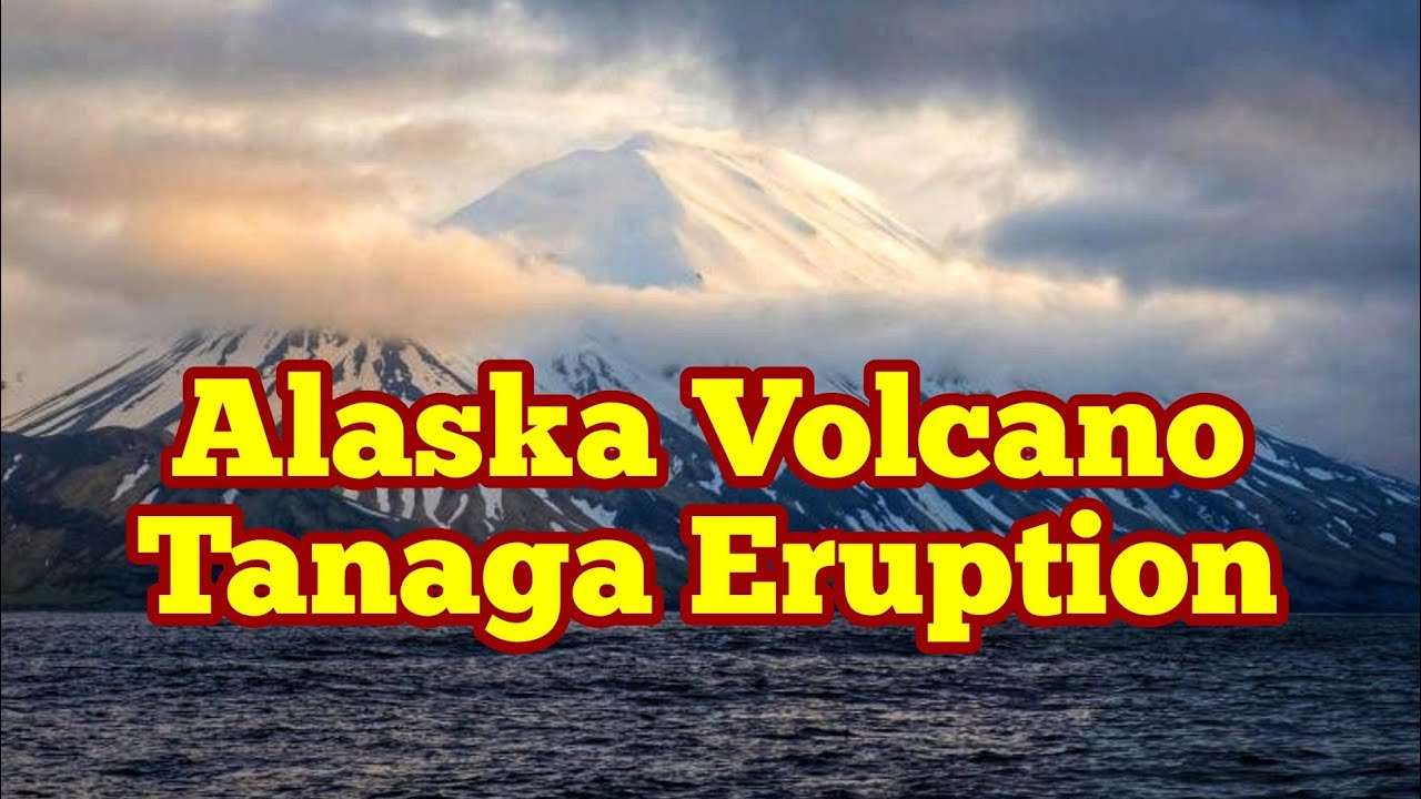 Alaska Tanaga Volcano: Earthquake Swarms Started, Every 2-3 Minutes An ...