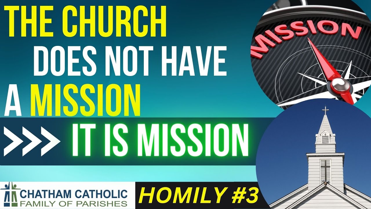 THE CHURCH DOES NOT HAVE A MISSION - IT IS MISSION - Homily #3 - YouTube