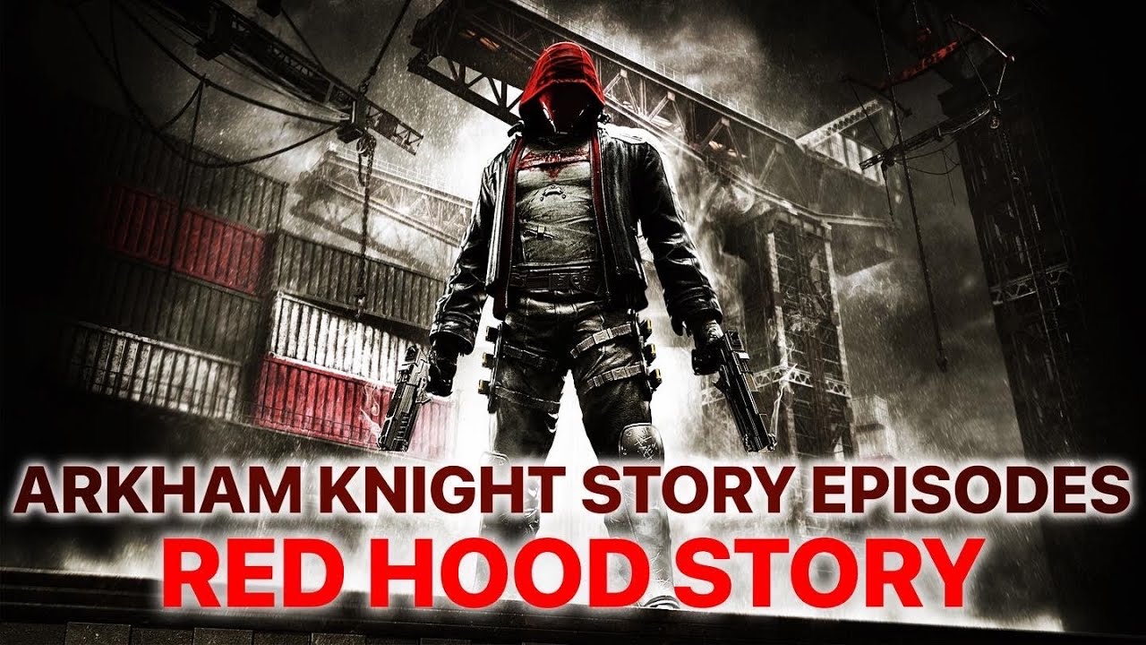 Arkham Knight Story Episodes: Red Hood Story - YouTube