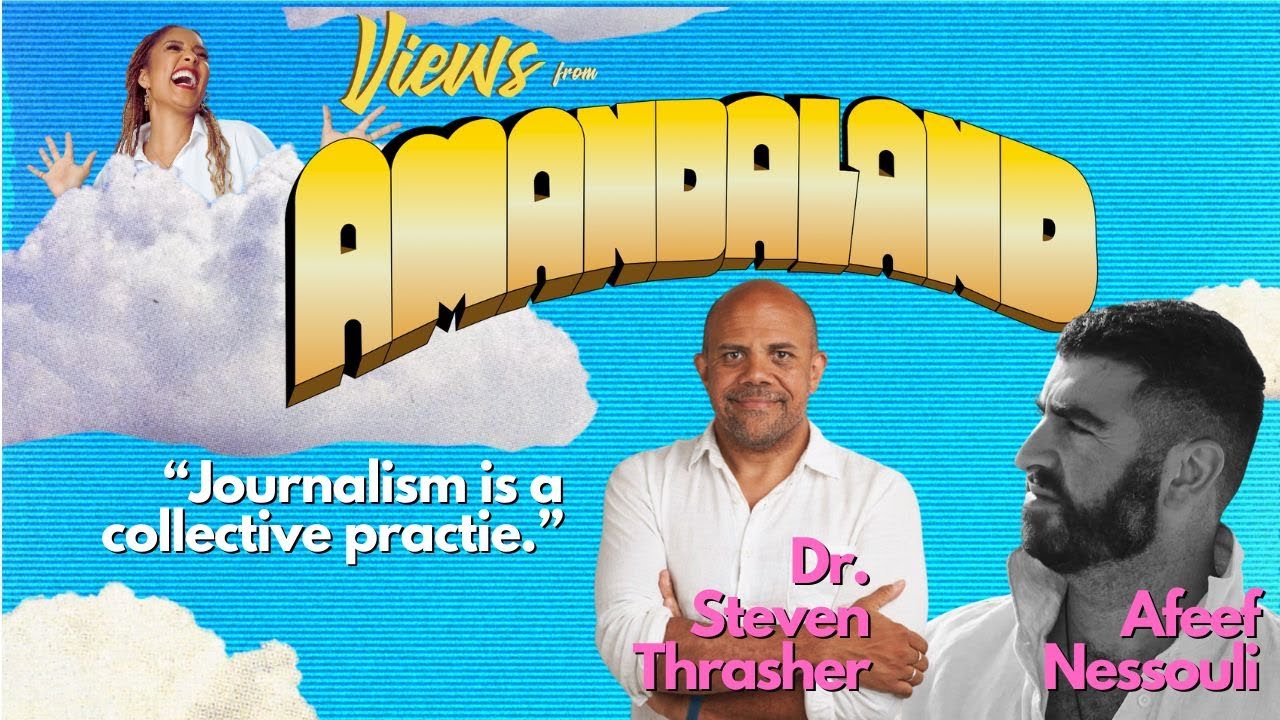 Journalism is a Collective Practice ft Dr. Steven Thrasher & Afeef ...