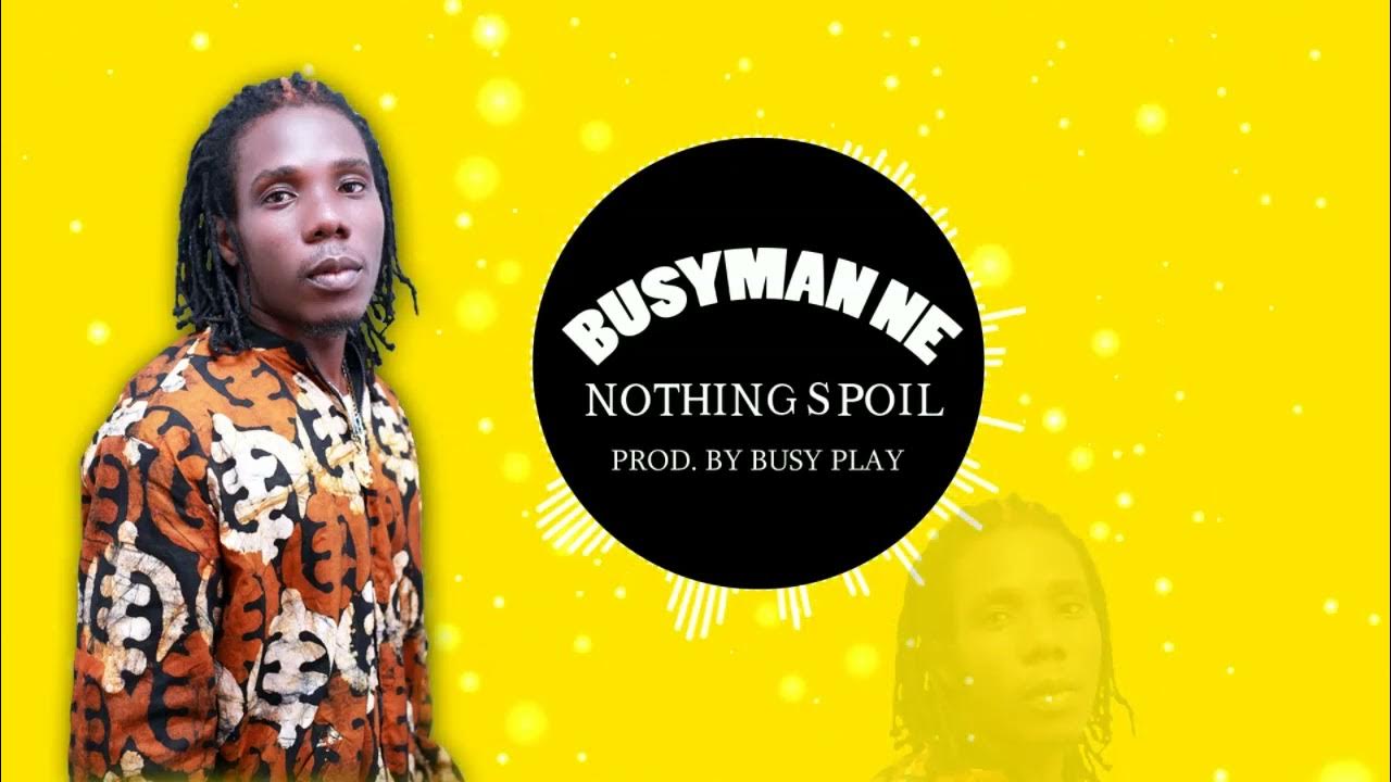 Busyman gh Nothing spoil (prod. by Busy play) - YouTube
