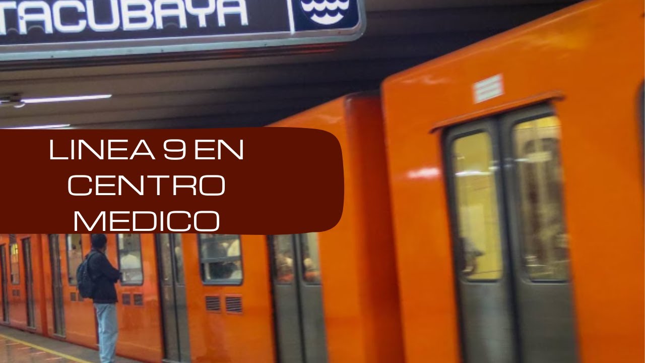 EN LA LINEA 9 DEL METRO ESTACION CENTRO MEDICO - YouTube