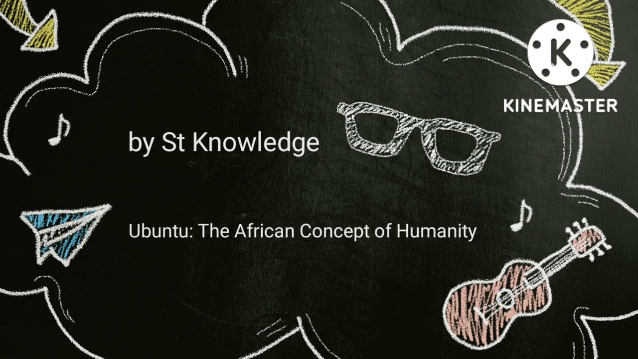 Ubuntu:The African Concept of Humanity chapter explanation(Part-1 ...