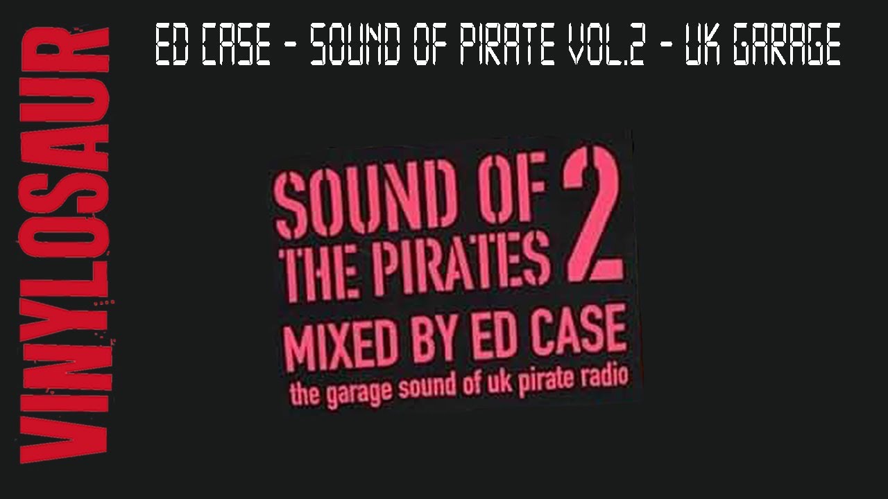 Ed Case | Sound Of The Pirates Vol.2 | UK Garage - YouTube