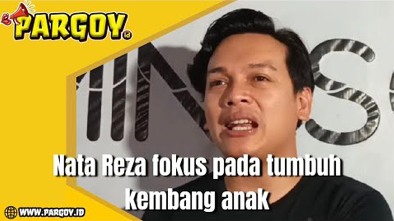 Nata Reza fokus pada tumbuh kembang anak - YouTube