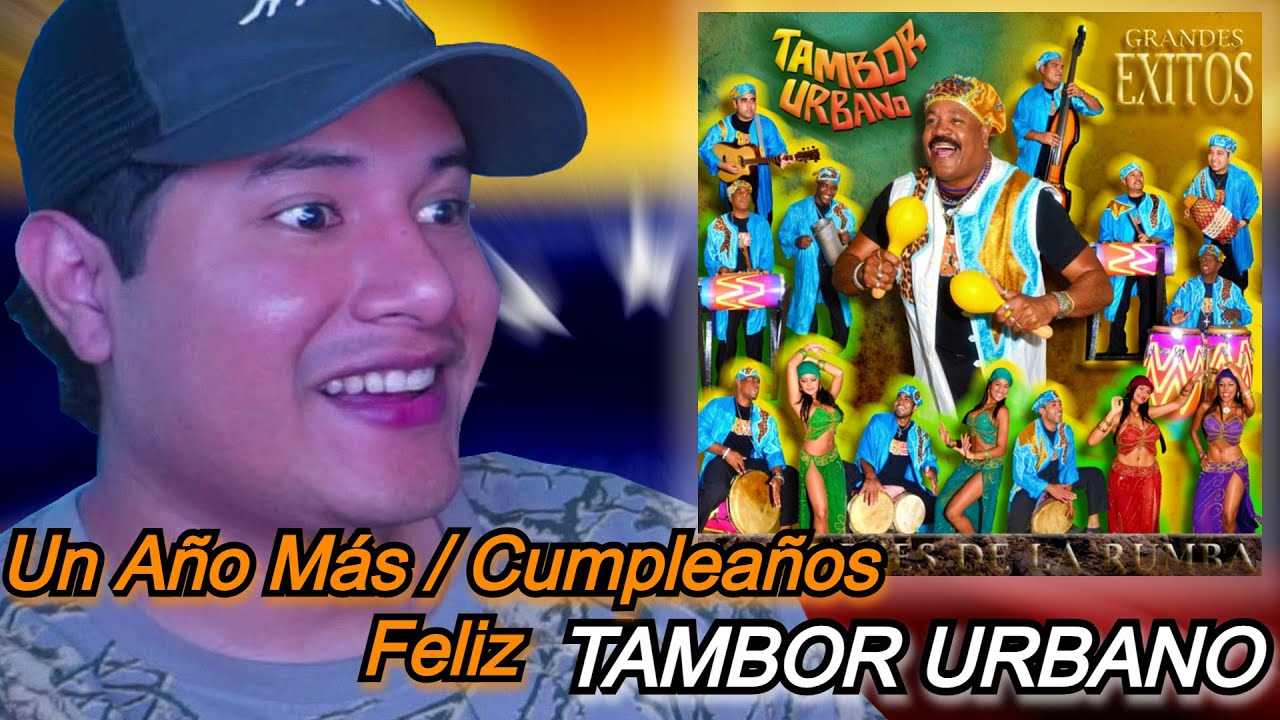 ¡Reaccionando a Un Año Más - Cumpleaños Feliz - Tambor Urbano! | Pura ...
