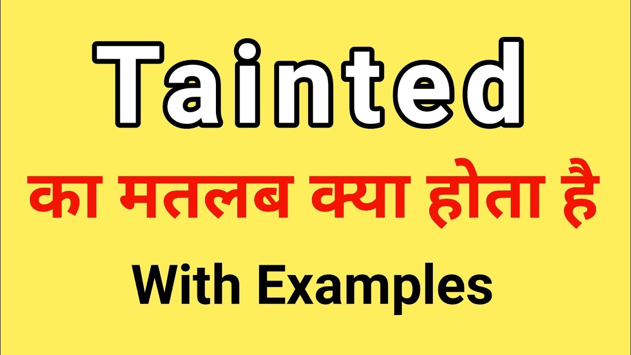 Tainted Meaning In Hindi Tainted Ka Matlab Kya Hota Hai Word tainted-meaning-in-hindi-tainted-ka-matlab-kya-hota-hai-word