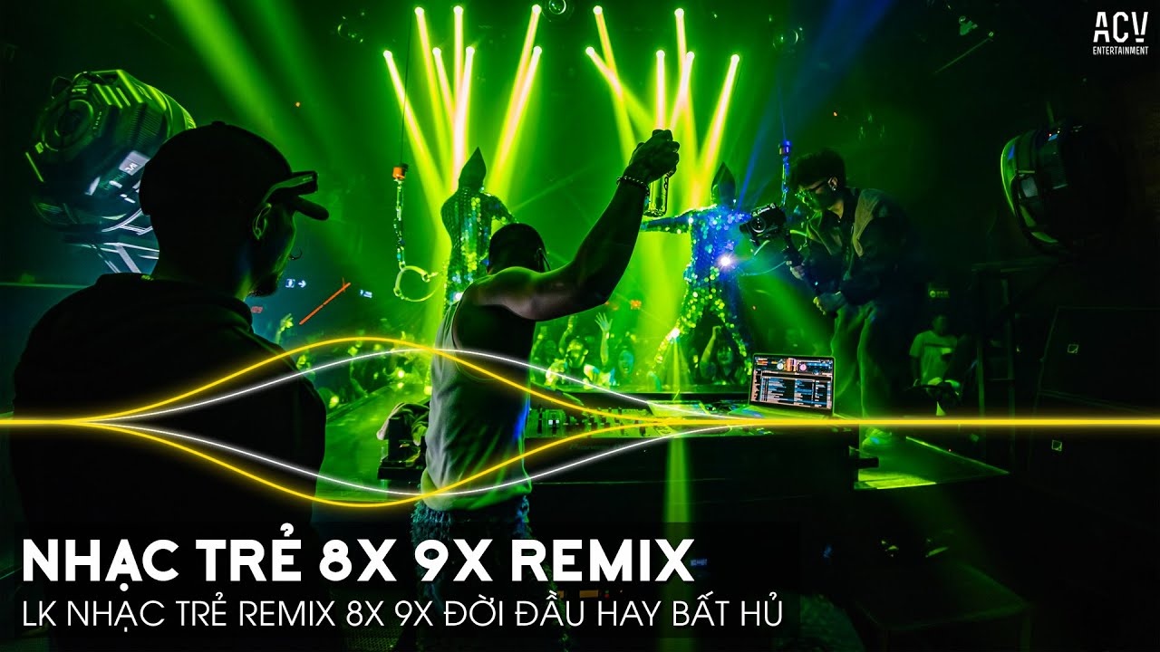 Nhạc Trẻ Remix 8x 9x Đời Đầu - Nhạc Trẻ 8x 9x Remix Hay Bất Hủ - Nhạc ...