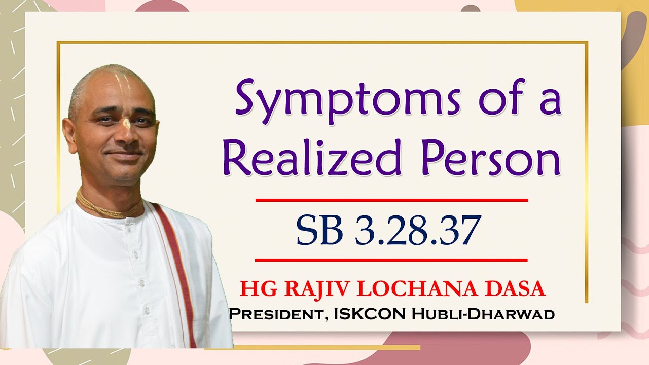 Symptoms of a Realized Person I SB 3.28.37 I HG Rajiv Lochan Dasa I 1-6 ...