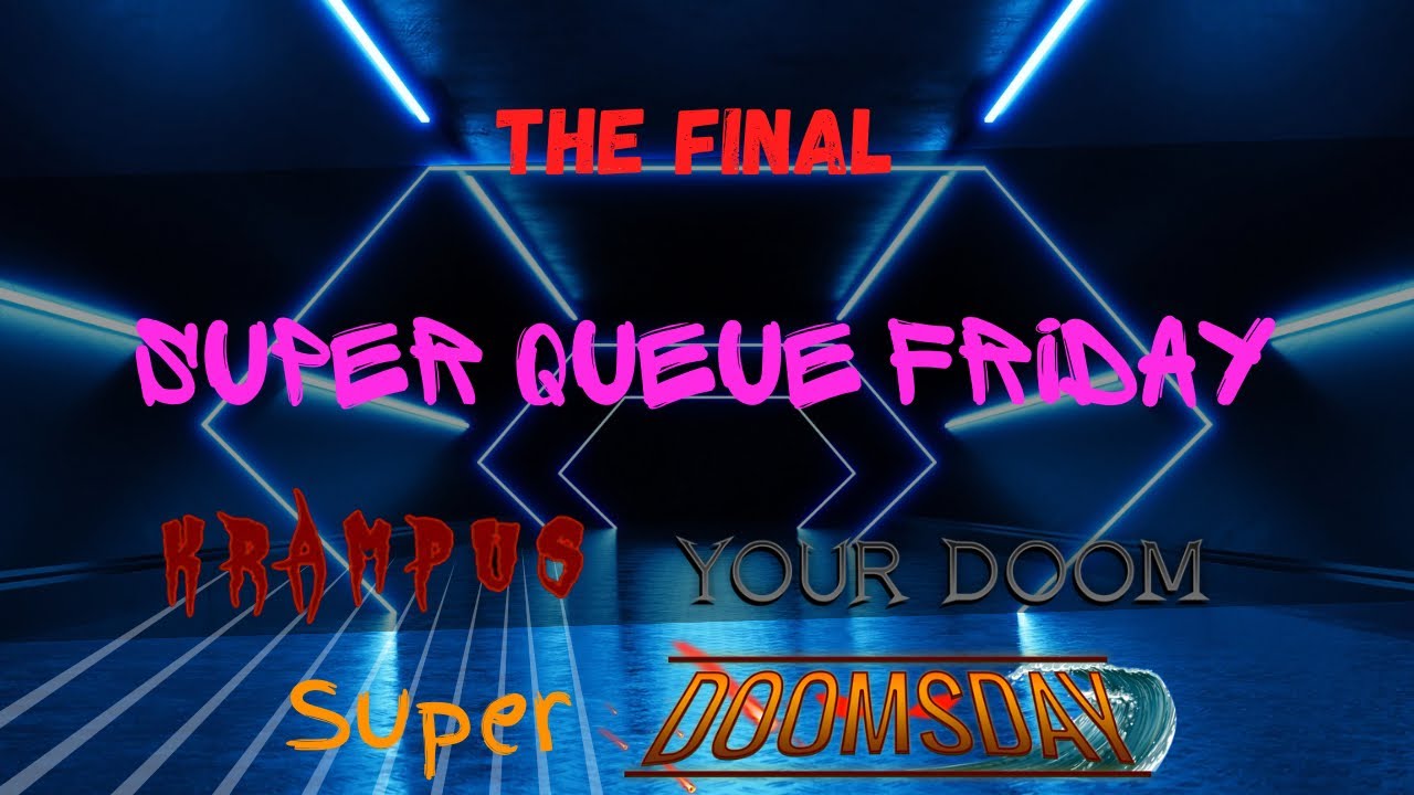 The final super queue friday - YouTube
