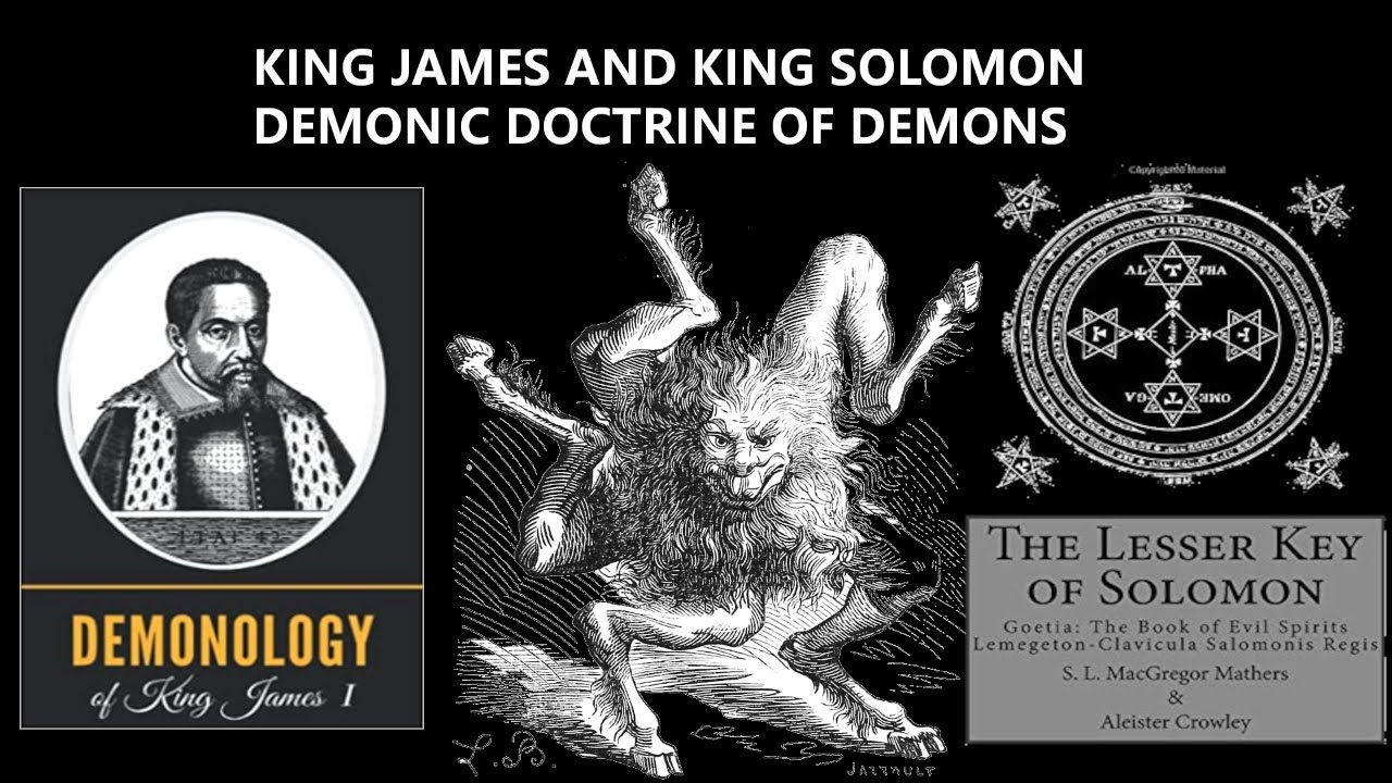 King James and King Solomon Demonic Doctrine of Demons - YouTube