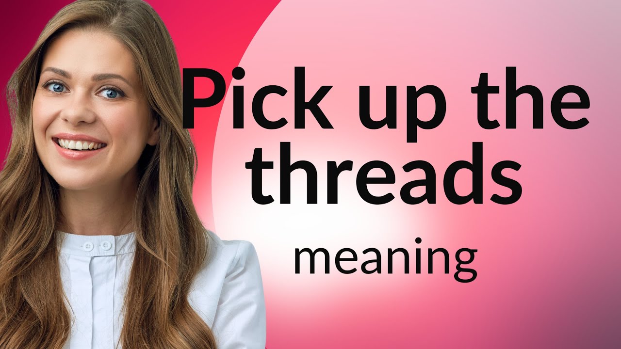Unraveling Language: The Essence of "Pick Up the Threads" - YouTube