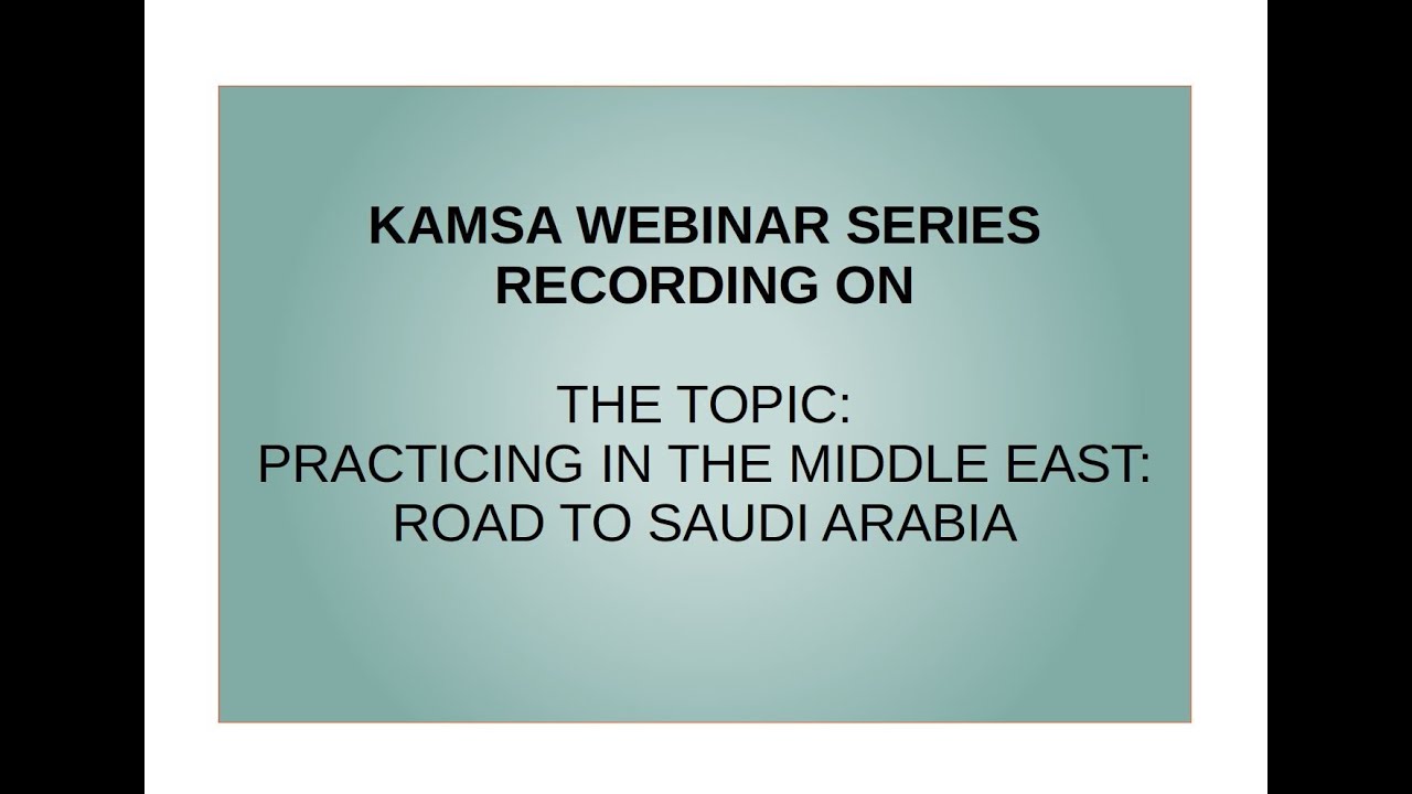 KAMSA WEBINAR SERIES EP 02: PRACTICING IN THE MIDDLE EAST; ROAD TO ...