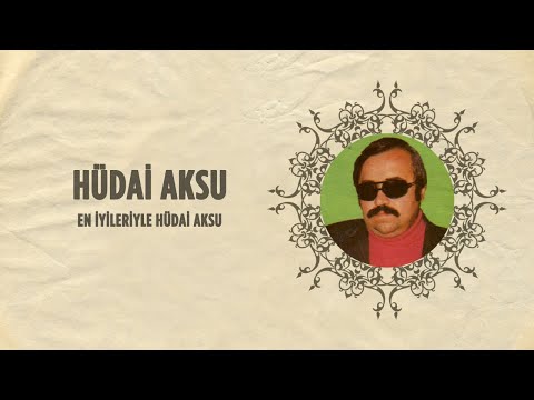 Hüdai Aksu - En İyileriyle Hüdai Aksu (Full Albüm)